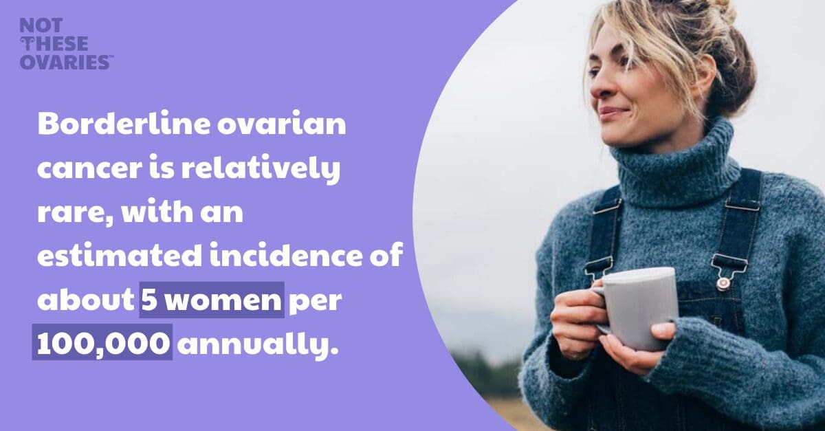 Borderline Ovarian Cancer: Understanding Diagnosis and Treatment | Not ...